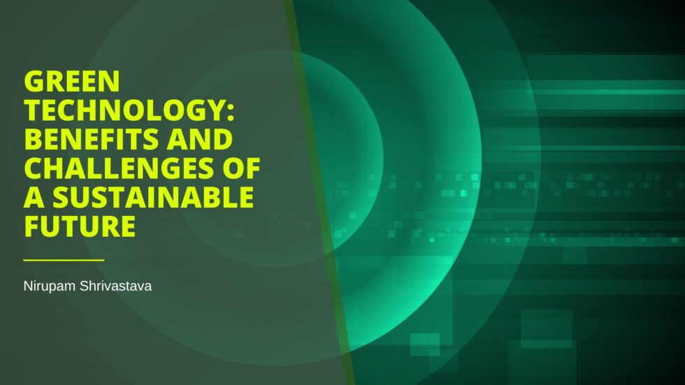 Green Technology: Benefits and Challenges of a Sustainable Future ...